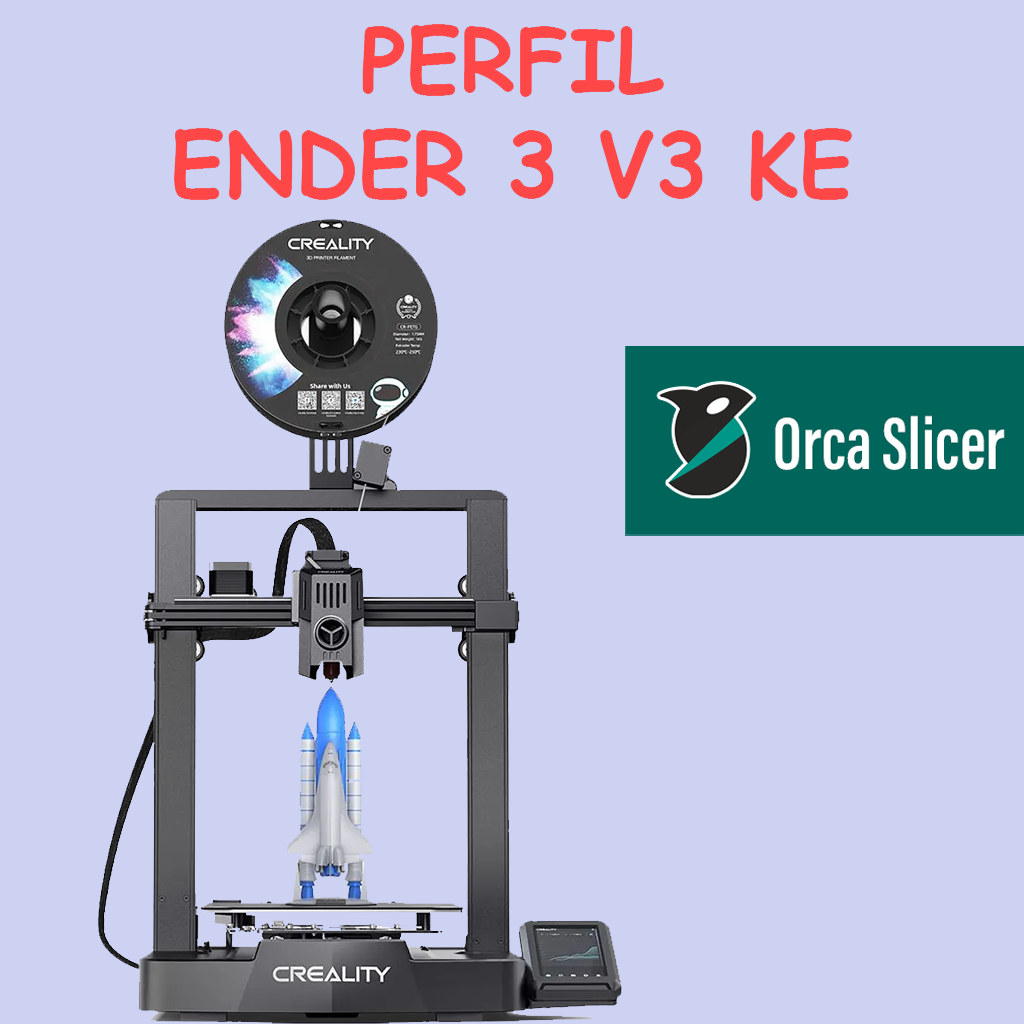 Perfil Creality Ender 3 V3 KE OrcaSlicer | ViVe3D! Tu Comunidad Maker